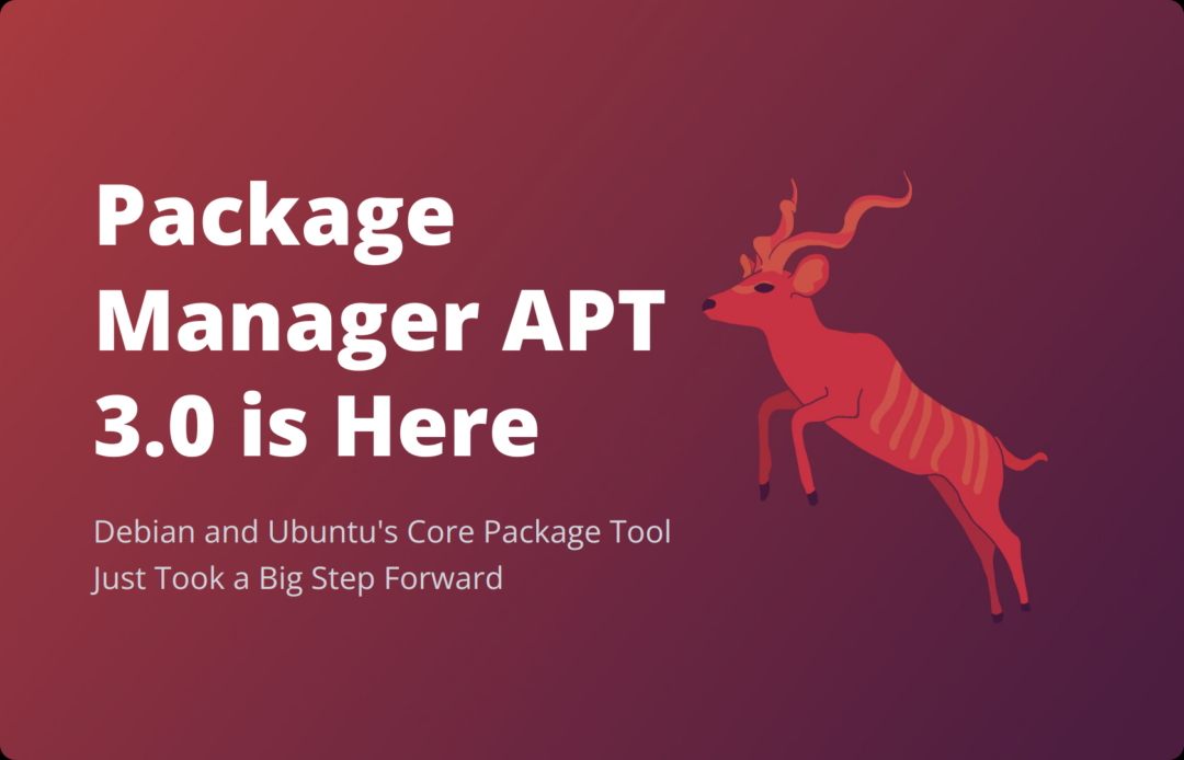 APT 3.0: A Big Step Forward for Debian and Ubuntu’s Core Package Tool ...